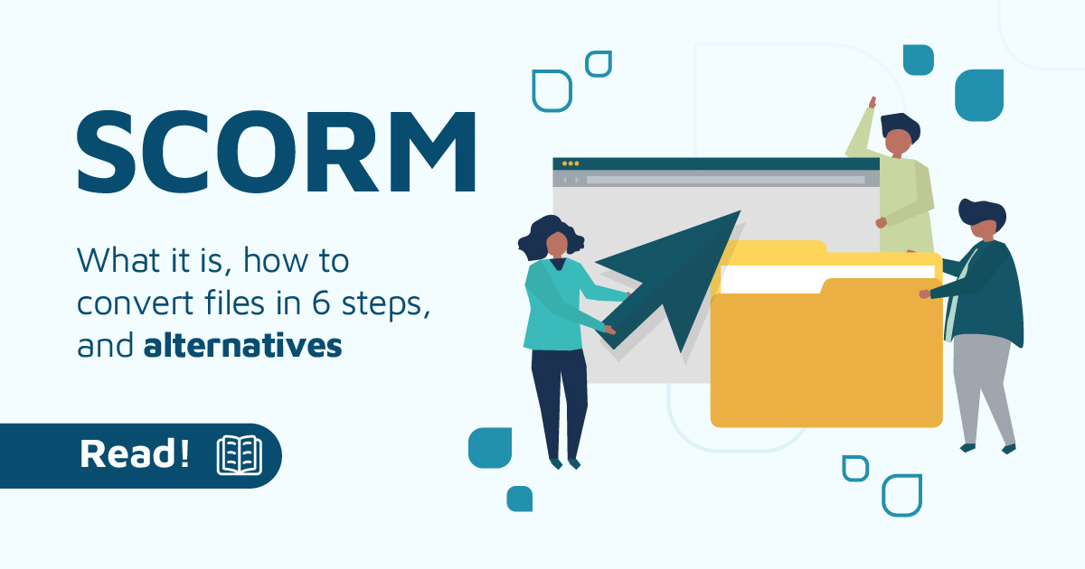 SCORM: what it is, 6 steps to convert files and alternatives