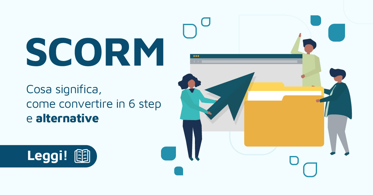 SCORM: cos’è e come convertire i file in 6 passaggi